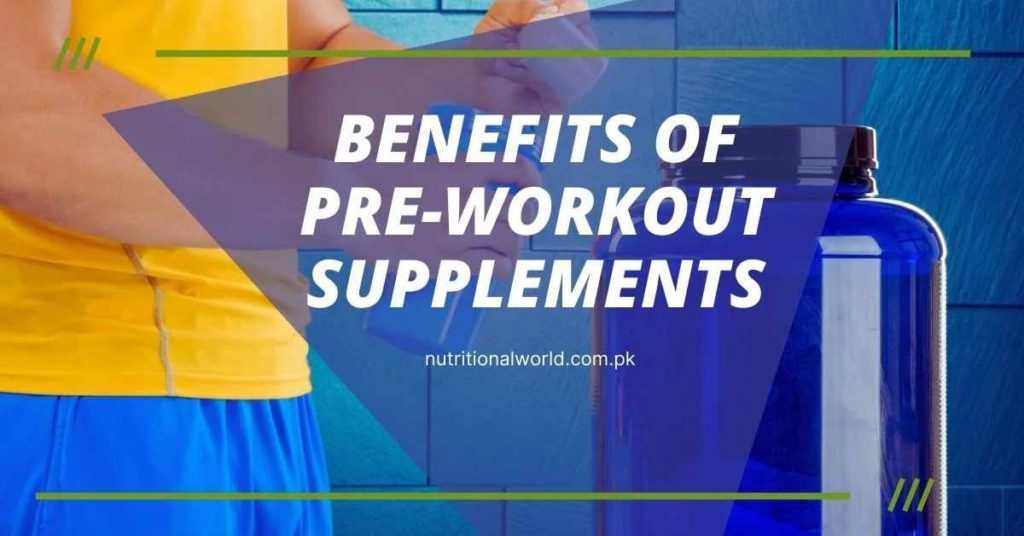 What Are the Benefits of Pre-Workout Supplements - Nutritional World